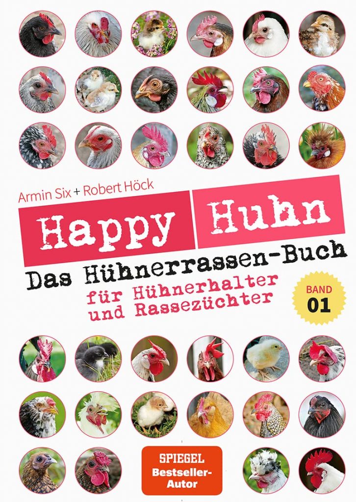 Armin Six/Robert Höck: Happy Huhn – Das Hühnerrassenbuch 1 (Rezension ...
